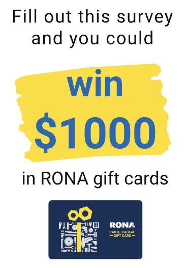 www.opinion.rona.ca | Take Rona Survey – Win $1,000 - opinionronaca